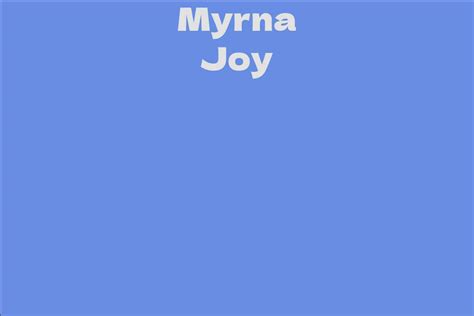 Myrna Joy Facts Bio Career Net Worth Aidwiki