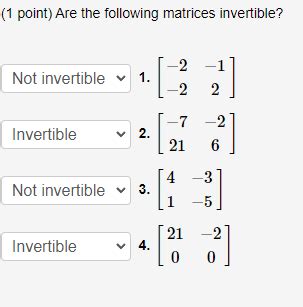 Solved (1 point) Are the following matrices invertible? 1. | Chegg.com
