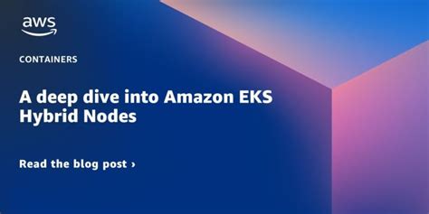 A Deep Dive Into Amazon Eks Hybrid Nodes Amazon Web Services