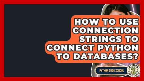 How To Use Connection Strings To Connect Python To Databases Python