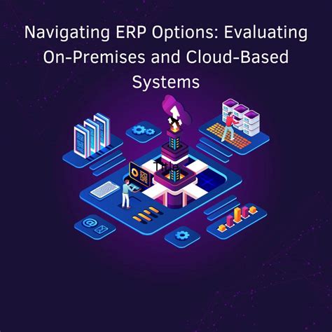 Navigating Erp Options Evaluating On Premises And Cloud Based Systems News Anyway