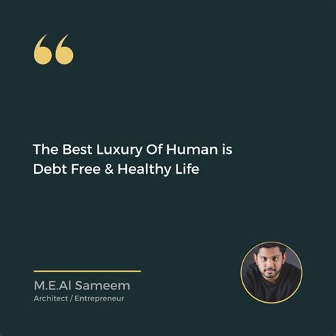 Al Sameem Mohamed Eakieem On Linkedin Truest Fact “the Best Luxury Of Human Us Debt Free