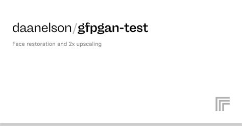 daanelson gfpgan test run with an api on replicate