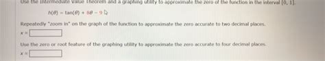 Solved Use The Intermediate Value Theorem And A Graphing