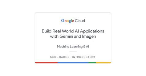 build real world ai applications with gemini and imagen skill badge was