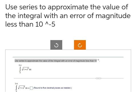 [answered] use series to approximate the value of the integral with an