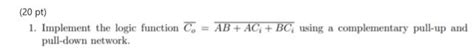 Solved 20 Pt 1 Implement The Logic Function Coabacibci