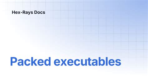 Packed Executables Hex Rays Docs