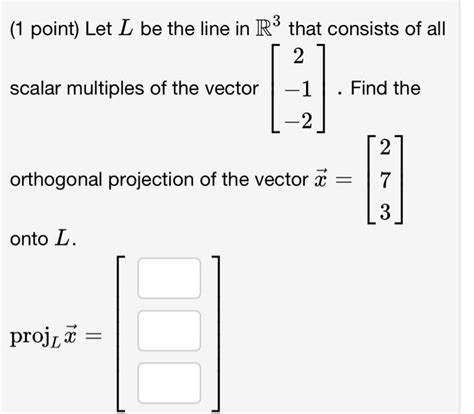 Solved Point Let L Be The Line In R That Consists Of Al Chegg Com