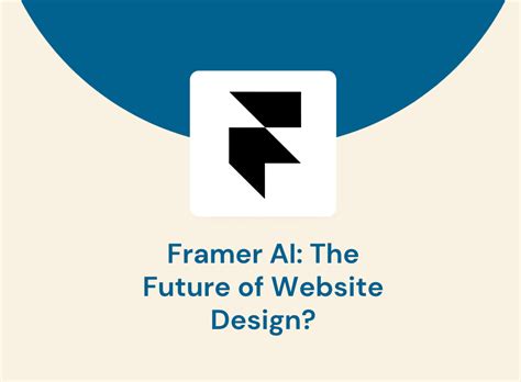framer ai the future of website design by goodspeed medium