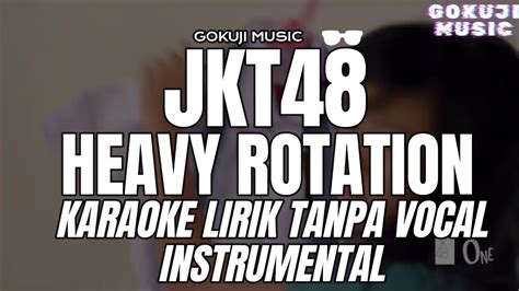 JKT48 - HEAVY ROTATION ( Karaoke Lirik Tanpa Vocal / Instrumental ...