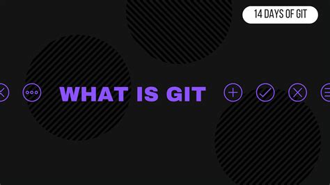 What Is Git Days Of Git