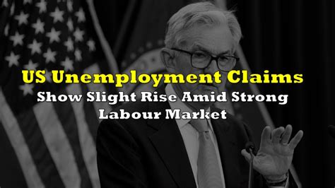 Us Unemployment Claims Show Slight Rise Amid Strong Labour Market The