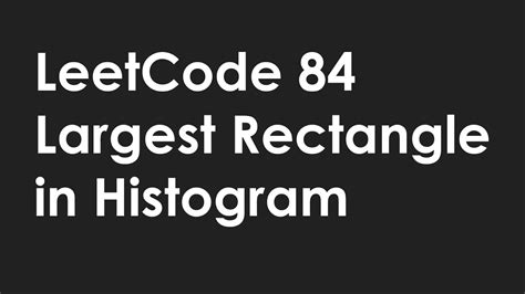 Leetcode 84 Largest Rectangle In Histogram Youtube