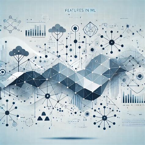 Features In Ml The Building Blocks Of Ai Learning Felixrante