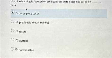 Solved Machine Learning Is Focused On Predicting Accurate