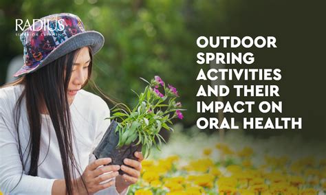Outdoor Spring Activities And Their Impact On Oral Health