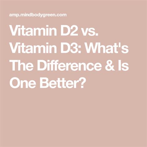 Vitamin D Vs Vitamin D What S The Difference Is One Better Vitamin D Vitamin D Vitamins