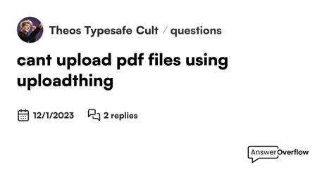 Cant Upload Pdf Files Using Uploadthing Theos Typesafe Cult