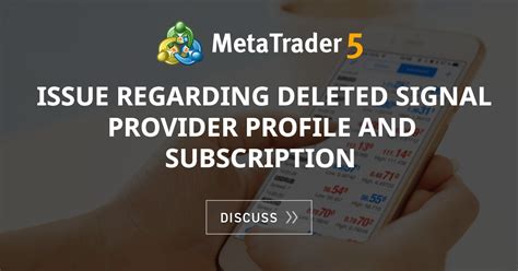 Issue Regarding Deleted Signal Provider Profile And Subscription Trading Signals General