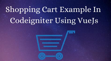 Shopping Cartexample In Codeigniter Using Vuejs And Axios