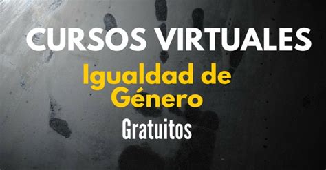 Cursos Gratuitos Y Virtuales Sobre Igualdad De Género — Trabajo