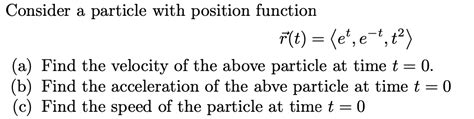 Solved Consider A Particle With Position Function R T Chegg Com