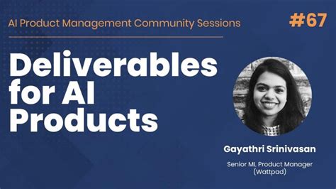 Gayathri Srinivasan On Linkedin Deliverables For Ai Products Ai Pm