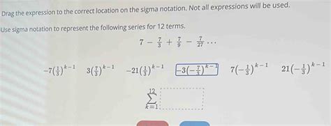 Solved Drag The Expression To The Correct Location On The Sigma Notation Not All Expressions