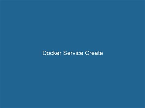 Docker Service Create Dockerpros