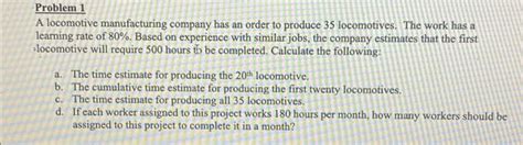 Solved Problem 1 A Locomotive Manufacturing Company Has An