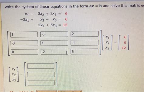 Solved Write The System Of Linear Equations In The Form Ax