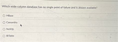 Solved Which Wide Column Database Has No Single Point Of