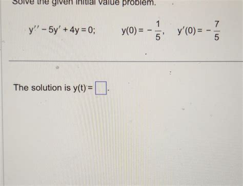 Solved Solve The Given Initial Value Problem Chegg Com
