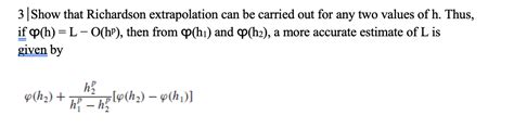 Solved 3 ﻿show That Richardson Extrapolation Can Be Carried