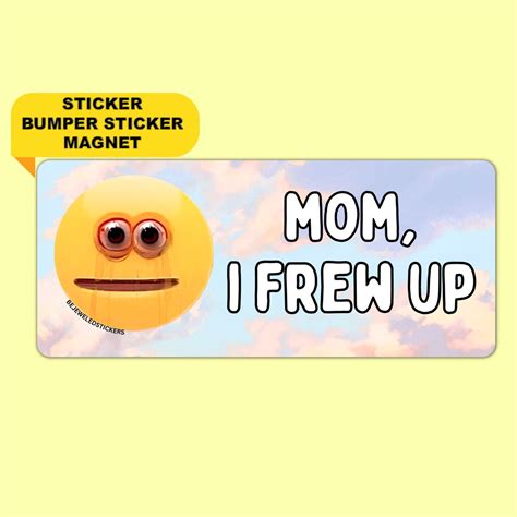 Buy Mom I Frew Up Funny Meme Gen Z Sticker Bumper Sticker And Online In India Etsy