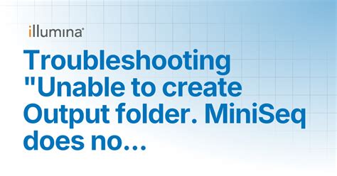 Troubleshooting Unable To Create Output Folder Miniseq Does Not Have