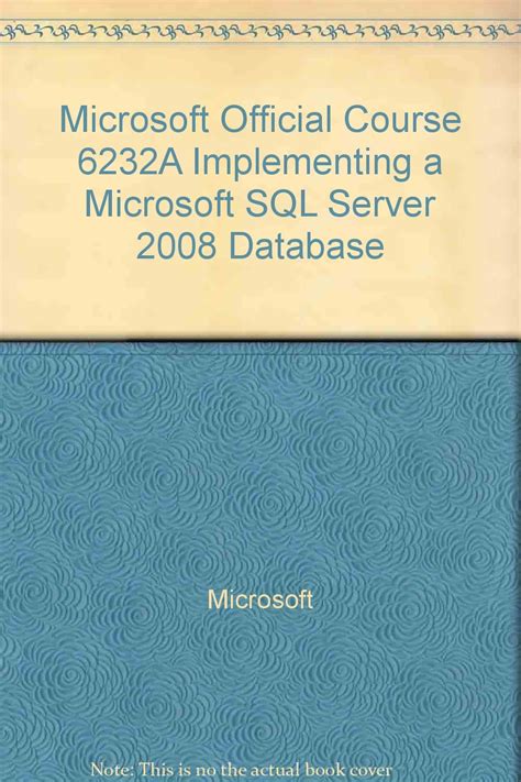 Microsoft Official Course 6232a Implementing A Microsoft Sql Server