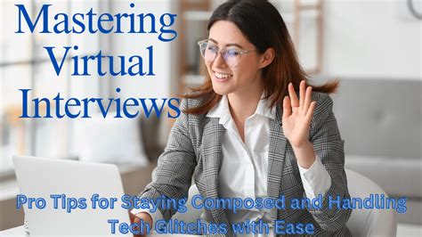 Mastering Virtual Interviews: Pro Tips for Staying Composed and Handling Tech Glitches with Ease ...