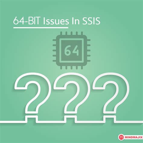 Learn What Are 64 Bit Issues In SSIS