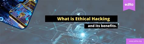 What It Is Ethical Hacking And Its Benefits