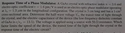 Solved Response Time Of A Phase Modulator A Gaas Crystal