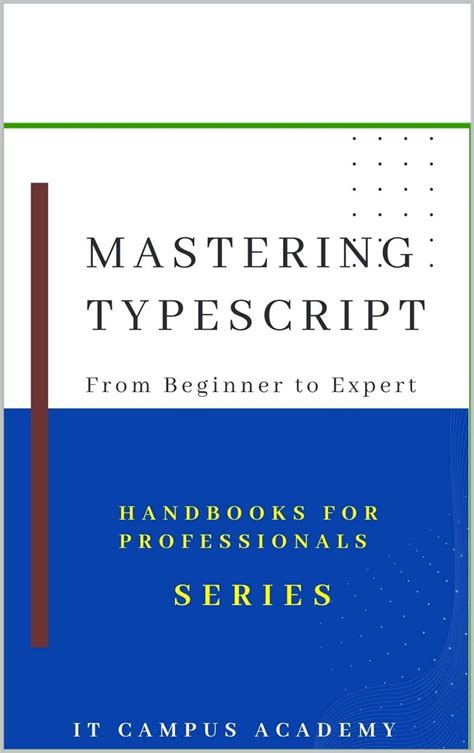 Mastering Typescript From Beginner To Expert Handbook For Professionals Series Ebook