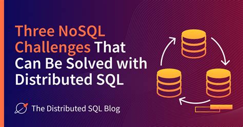 Three Nosql Challenges That Can Be Solved With Distributed Sql