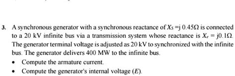 A Synchronous Generator With A Synchronous Reactance Of Xs 045 Is Connected To A 20 Kv