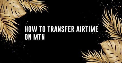How To Transfer Airtime On Mtn