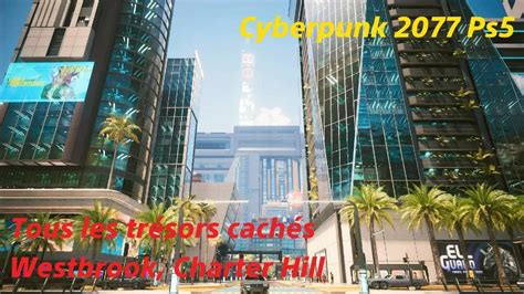 Cyberpunk 2077 Ps5 Tous Les Trésors Cachés De Westbrook Charter Hill
