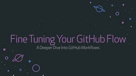 Fine Tuning Your GitHub Flow PPT