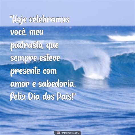 Mensagem Especial Para Padrasto No Dia Dos Pais Como Demonstrar Seu Amor E Gratid O Frases Do Bem