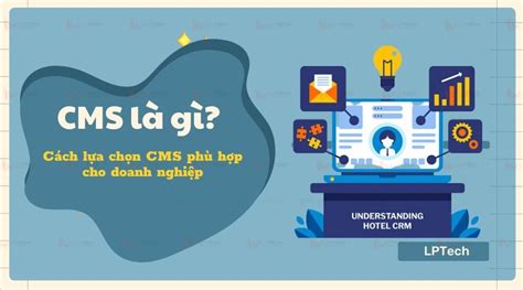 Cms Là Gì Cách Lựa Chọn Cms Phù Hợp Cho Doanh Nghiệp